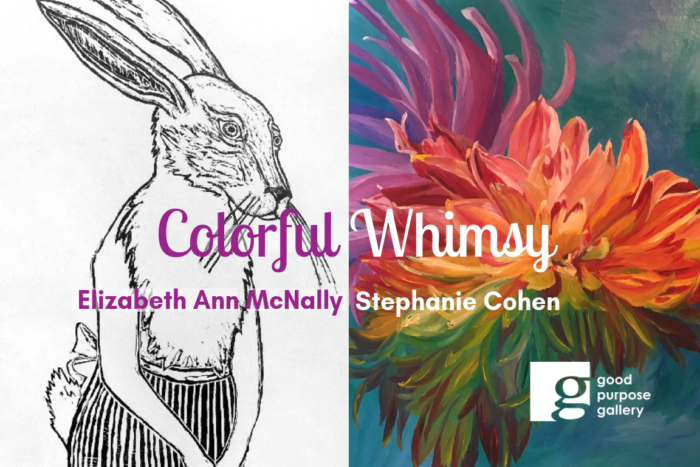 Colorful Whimsy – Good Purpose Gallery
